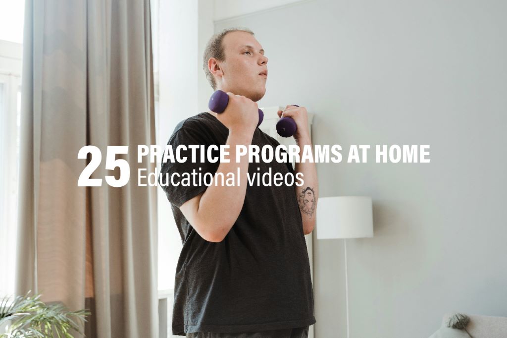 25 practice programs at home + Educational videos
